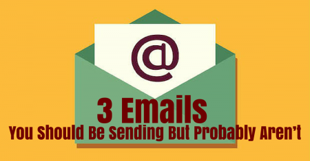 3 Types Of Emails You Should Be Sending But Aren't