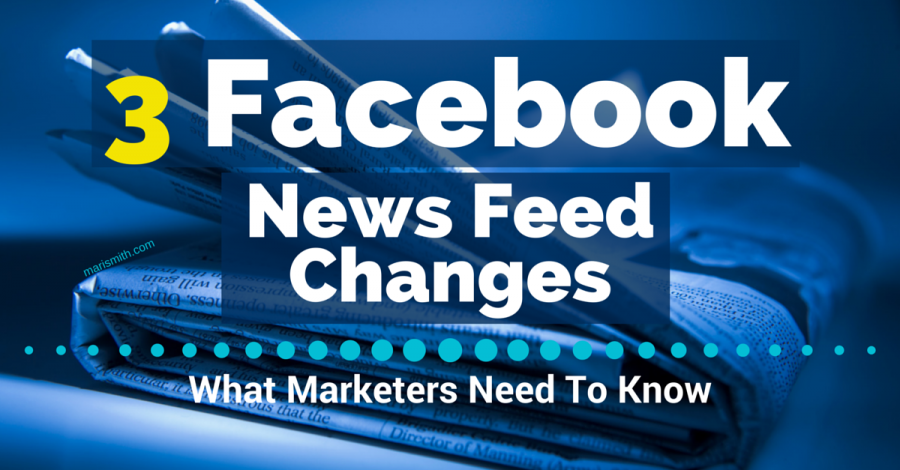 3 Facebook News Feed Changes: What Marketers Need To Know