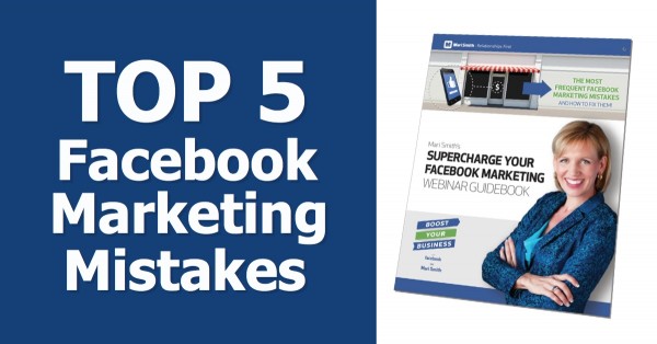 Top Five Facebook Marketing Mistakes - And How To Fix Them!