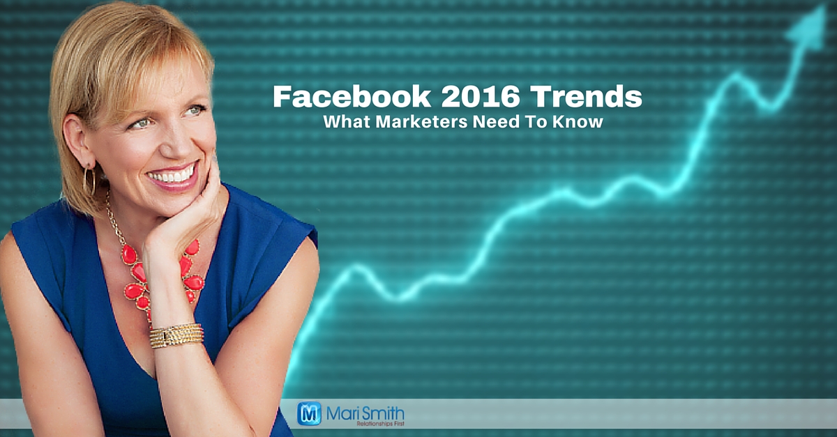 Facebook 2016 Trends: What Marketers Need To Know