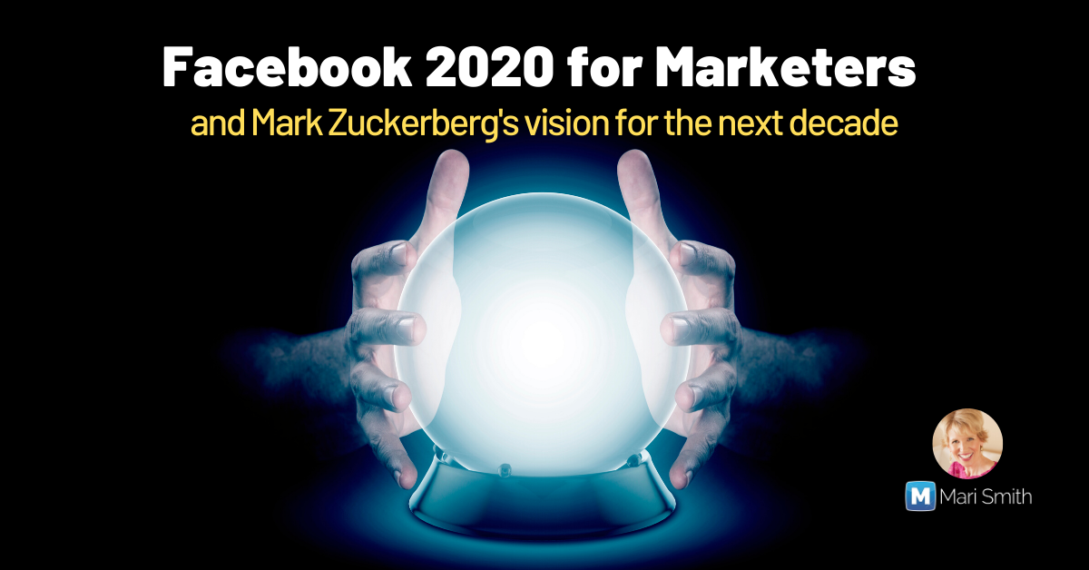 Facebook 2020 for marketers and Mark Zuckerberg's vision for the next ...