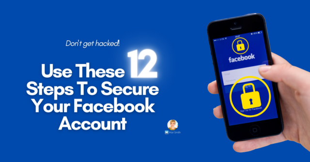 12 Steps To Secure Your Facebook Account - Mari Smith