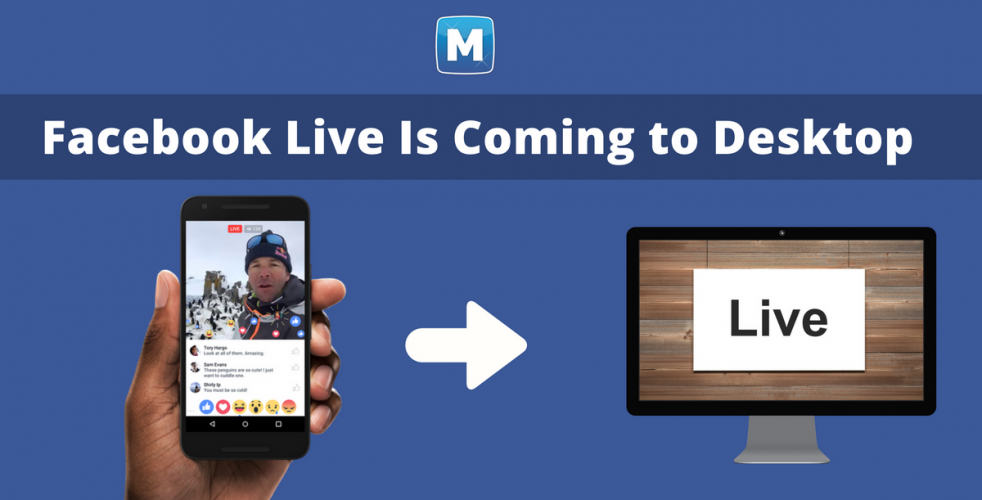 Facebook Live is Coming to Desktop - marismith.com